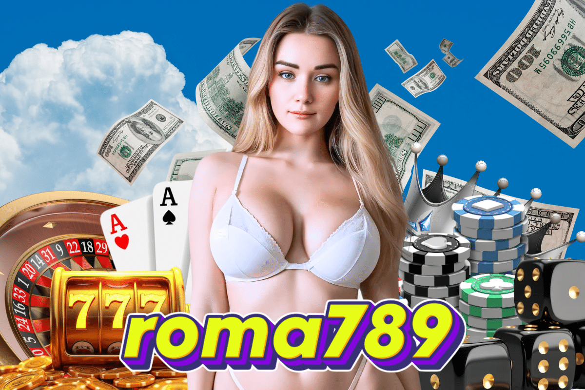roma789 สล็อตเปลี่ยนชีวิต อย่ามัวแต่คิดแค่ต้องกล้าลอง slot
